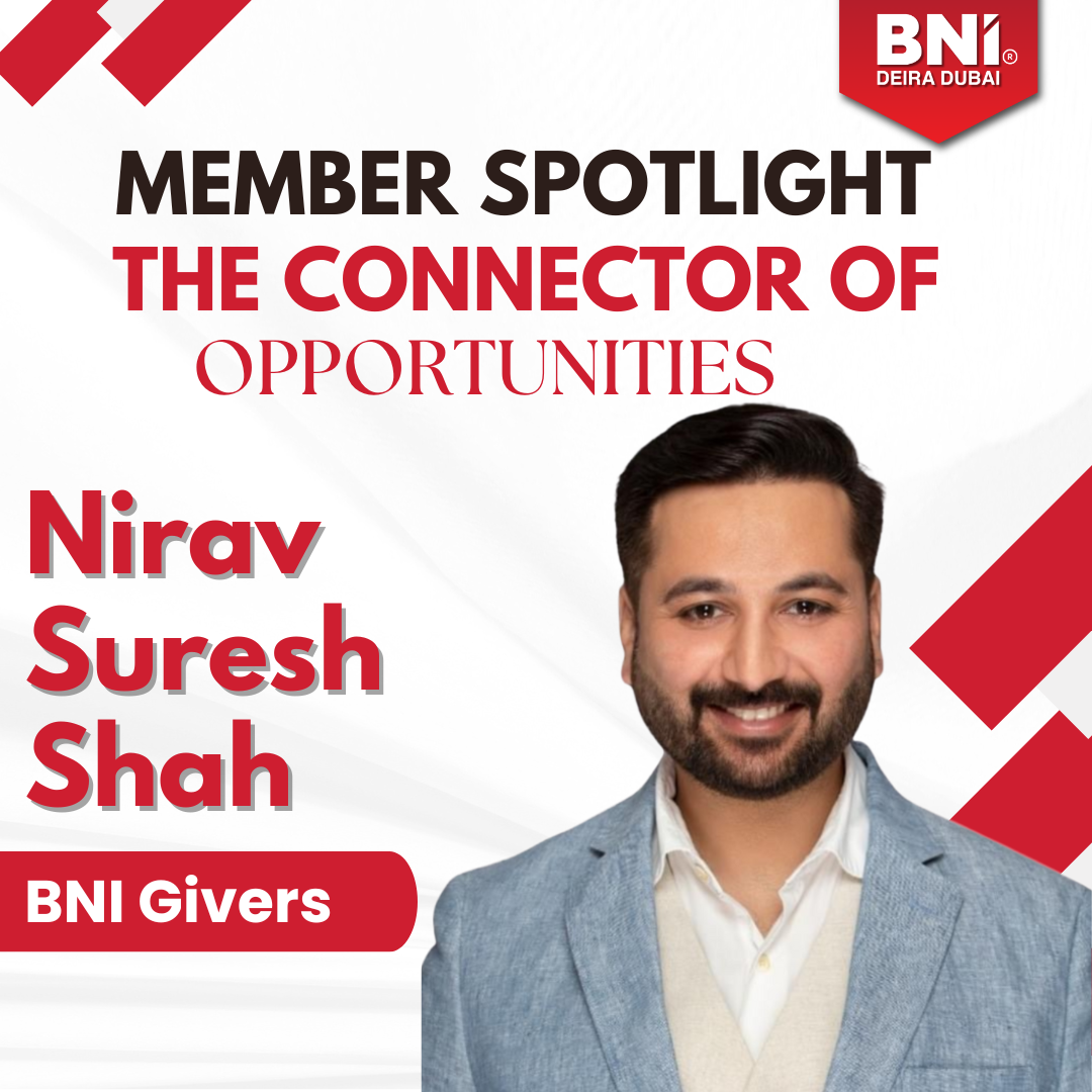 Nirav Suresh Shah: A Beacon of Collaboration and Growth at BNI Givers - BNI Deira Dubai