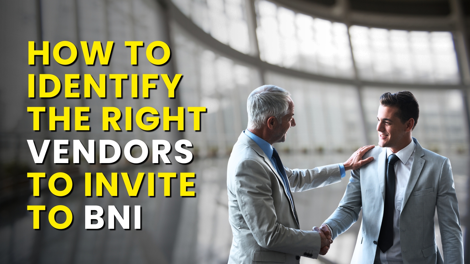 Learn how to Invite the Right Vendors to BNI (and Why It Matters More ...